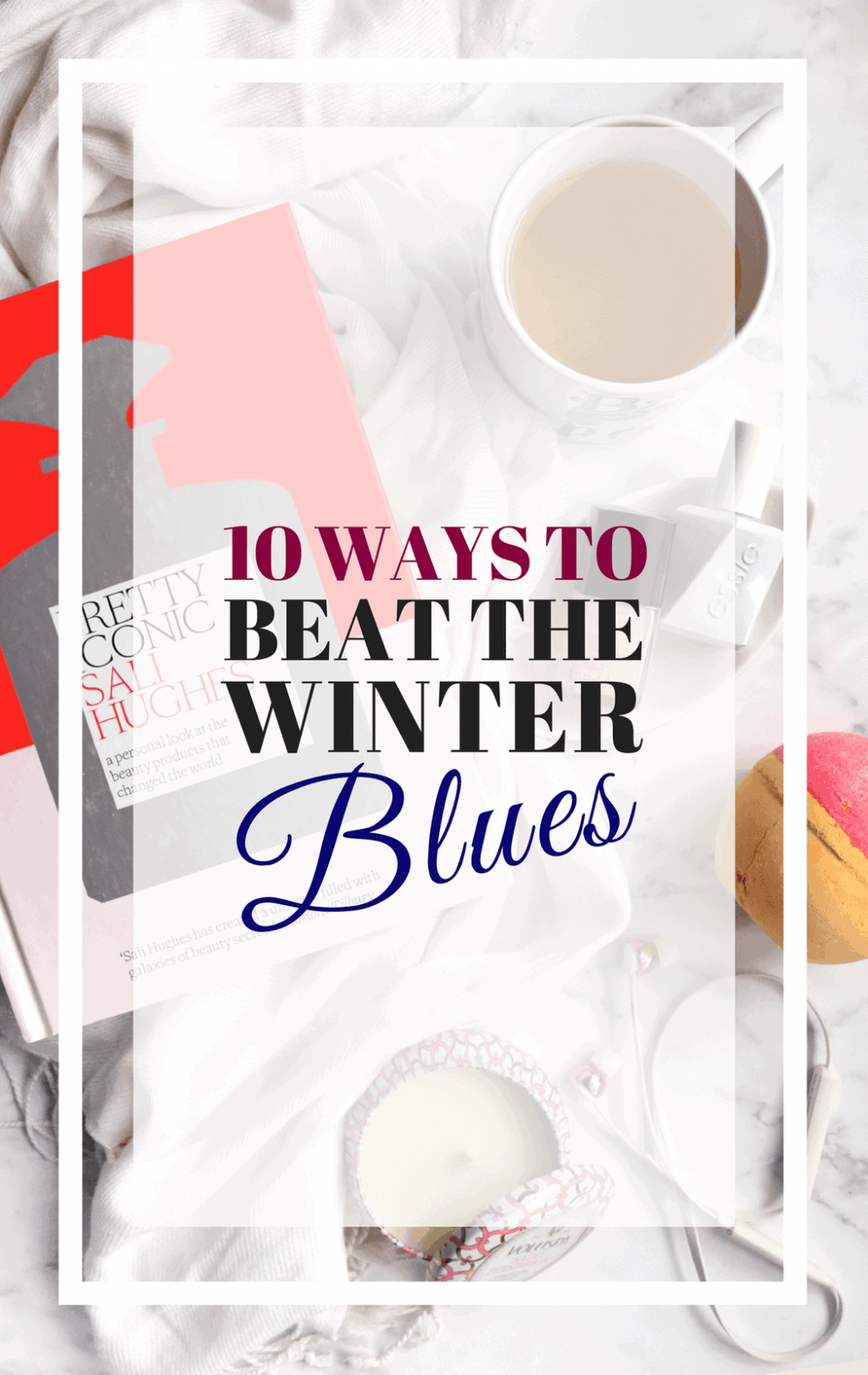 10 Ways I Beat the Winter Blues • Girl Loves Gloss