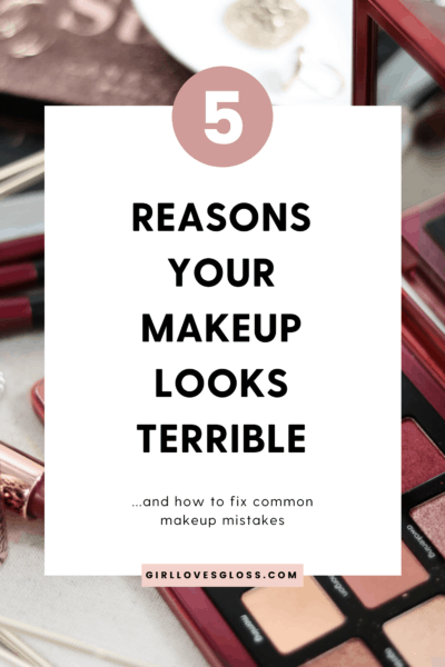 5 Reasons Why Your Makeup Looks Terrible • Girl Loves Gloss